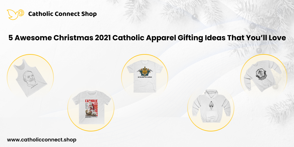 5 Awesome Christmas 2021 Catholic Apparel Gifting Ideas That You’ll Lo ...